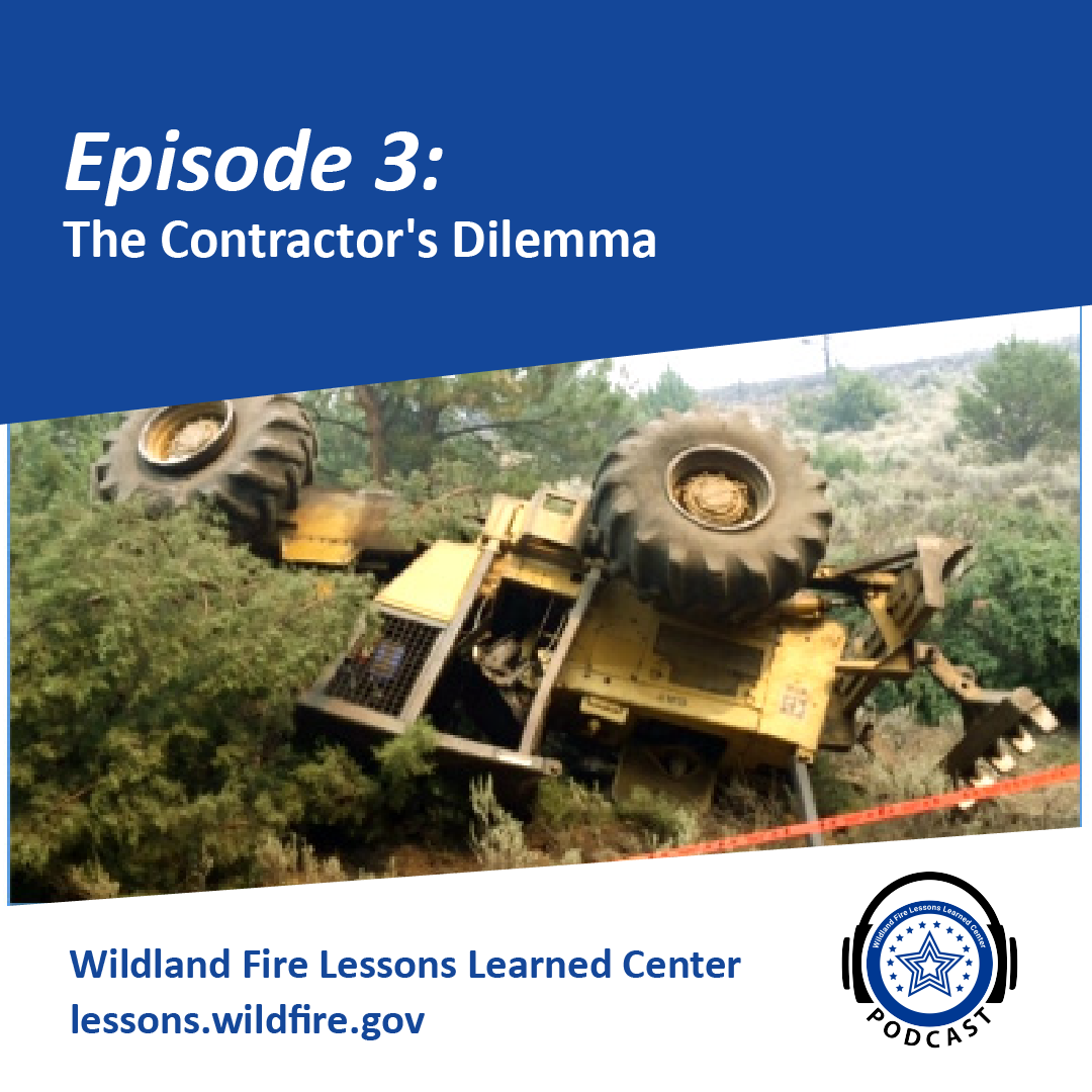 Episode 3 - The Contractor’s Dilemma | Wildland Fire Lessons Learned Center