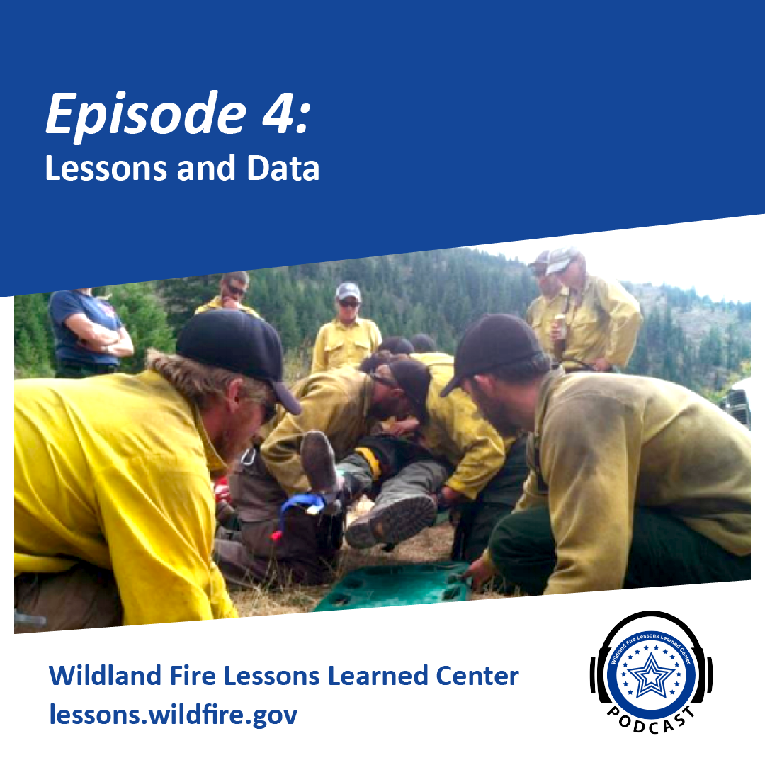 Episode 4 - Lessons and Data | Wildland Fire Lessons Learned Center