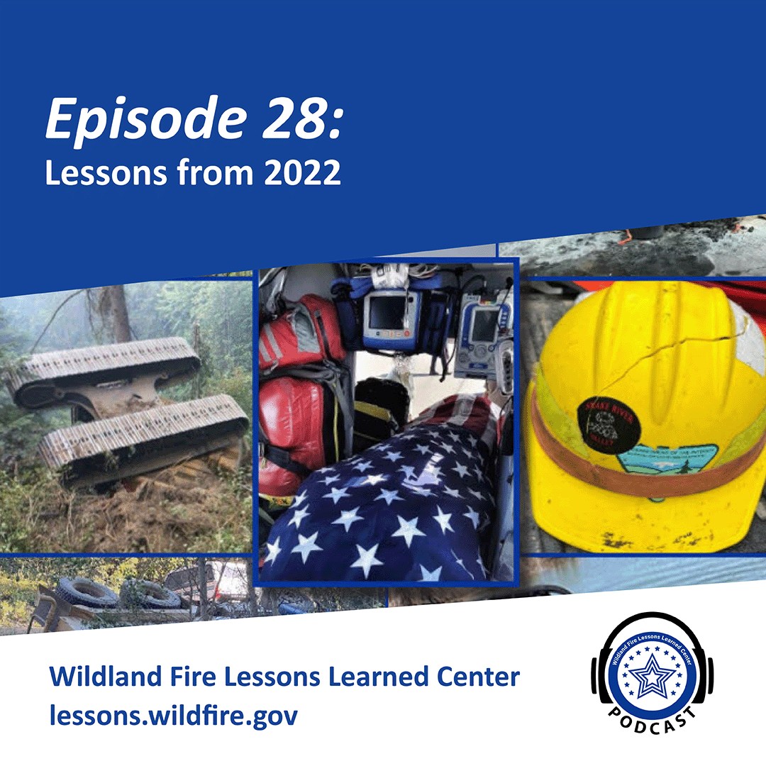 Episode 28 - Lessons from 2022 | Wildland Fire Lessons Learned Center